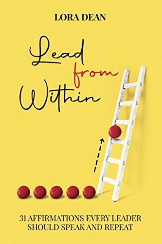 Lead From Within: 31 Affirmations Every Leader Should Speak and Repeat ...