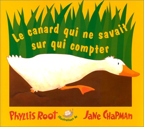 Le Canard Qui Ne Savait Sur Qui Compter by Phyllis Root | Goodreads