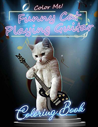 Color Me! - Funny Cat Playing Guitar Coloring Book: A Funny Coloring ...