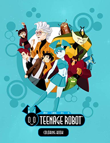 My Life as a Teenage Robot Coloring Book: Cute Gift For Kids Of All ...