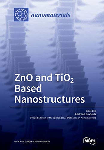 ZnO and TiO2 Based Nanostructures by Andrea Lamberti | Goodreads