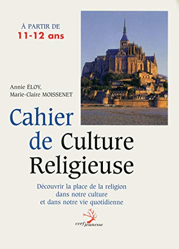 Cahier de culture religieuse à partir de 11-12 ans by Annie Eloy ...