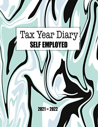 Tax Year Diary 2021-2022 Self Employed: Tax Year Diary for Sole Trader ...