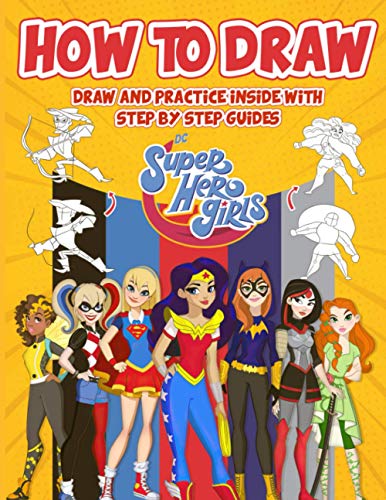 How to Draw Dc Superhero Girls: Learn To Draw For Kids, Beginners, Step ...