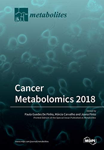 Cancer Metabolomics 2018 by Paula Guedes de Pinho | Goodreads