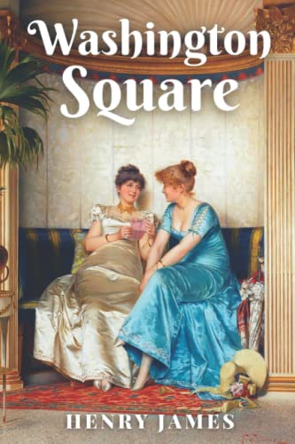 Washington Square: Henry James by Henry James | Goodreads