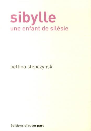 Sibylle : Une enfant de Silésie by Bettina Stepczynski | Goodreads