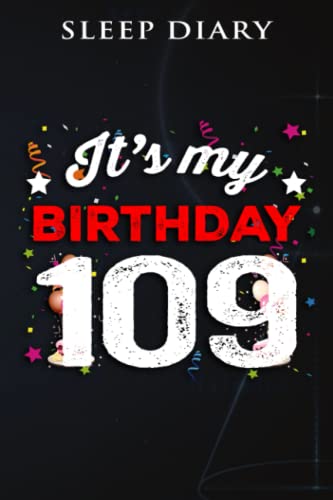 Sleep Diary :109 Years Old Birthday Shirt Men and Women It's My ...