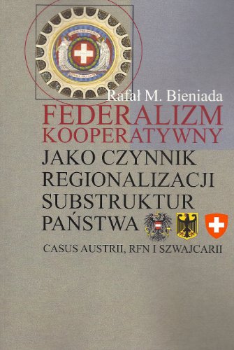 Federalizm kooperatywny jako czynnik regionalizacji substruktur panstwa ...
