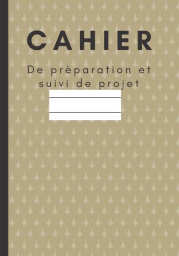 Cahier de préparation et suivi de projet: Carnet de suivi, carnet ligne ...