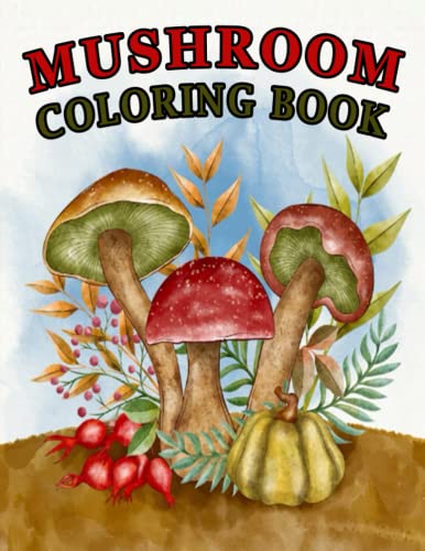 Mushrooms Coloring Book: An Adult Coloring Book Featuring Fun and ...