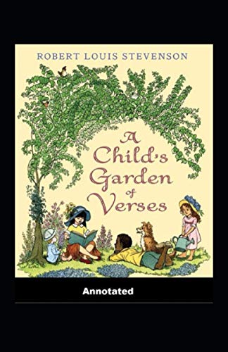 A Child's Garden of Verses Annotated by Robert Louis Stevenson | Goodreads