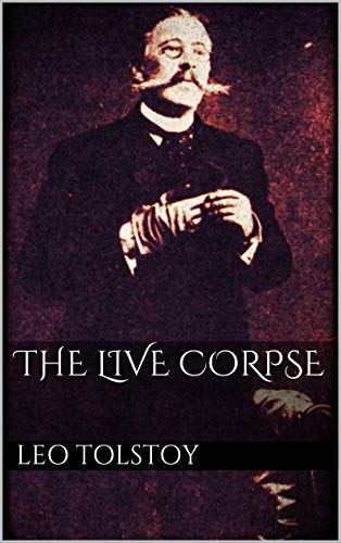 The Live Corpse by Leo Tolstoy | Goodreads