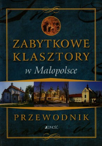 Zabytkowe klasztory w Malopolsce Przewodnik by Marcin Pielesz | Goodreads
