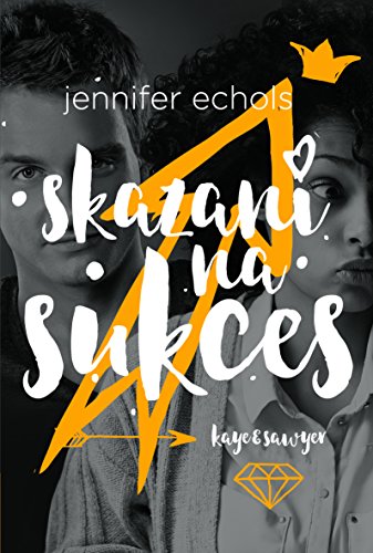 Skazani na sukces by Jennifer Echols | Goodreads