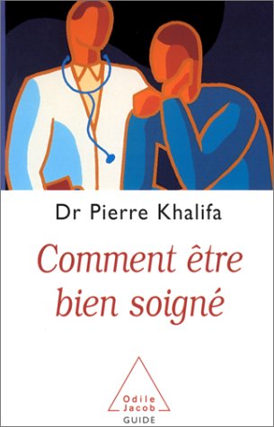 Comment être bien soigné by Pierre Khalifa | Goodreads
