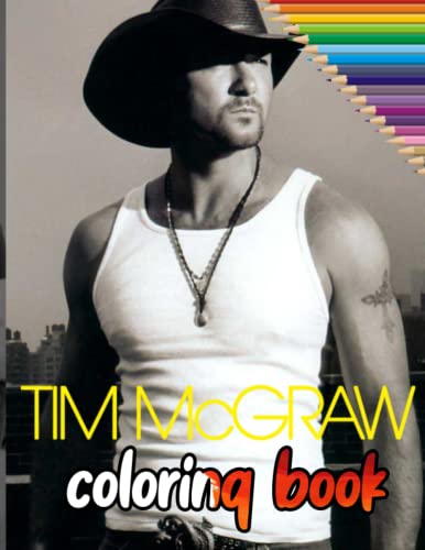 Tim McGraw Coloring Book: A Cool Coloring Book With Many Illustrations ...