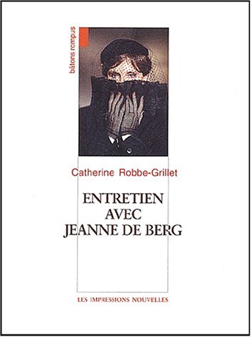 ENTRETIEN AVEC JEANNE DE BERG by Catherine Robbe-Grillet | Goodreads
