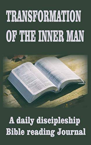 Transformation of the inner man: A daily discipleship Bible reading ...