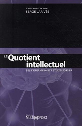 Le quotient intellectuel - ses déterminants et son avenir by Serge ...