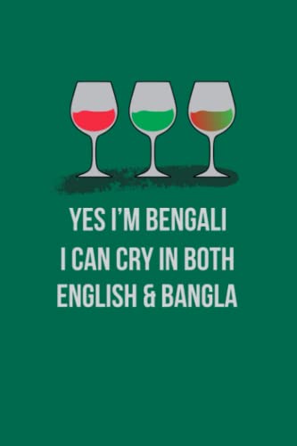 Yes I'M BENGALI I CAN CRY IN BOTH ENGLISH AND BANGLA Notebook: Funny ...