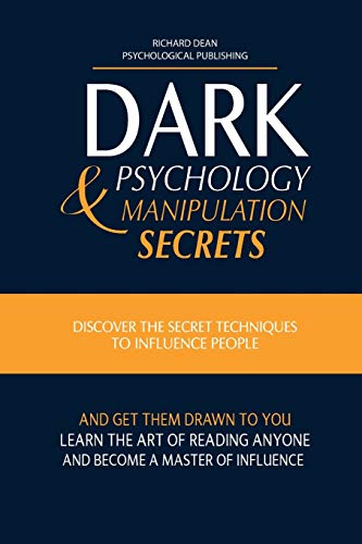 Dark Psychology and Manipulation Secrets by Richard Dean | Goodreads