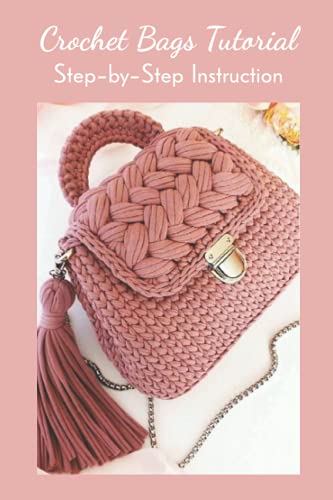 Crochet Bags Tutorial: Step-by-Step Instruction by Mr MORRIS PAUL ...
