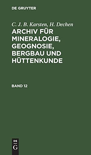 C. J. B. Karsten; H. Dechen: Archiv Für Mineralogie, Geognosie, Bergbau ...