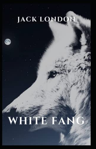 White Fang: Jack London (Classics, Literature, Action & Adventure ...