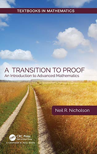 A Transition to Proof: An Introduction to Advanced Mathematics by Neil R. Nicholson | Goodreads