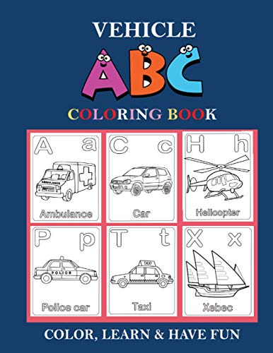 Vehicle ABC Book: Vehicle Coloring Book for Toddlers and Preschoolers ...