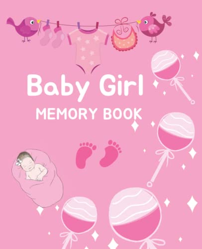 Baby Girl Memory Book: A Perfect baby girl memory book for new parents ...