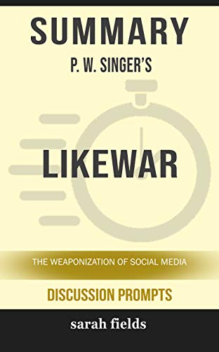 Summary: P. W. Singer's Like War: The Weaponization of Social Media by ...