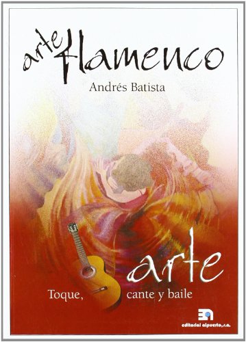 Arte flamenco. Toque, Cante y Baile by Andres Batista | Goodreads