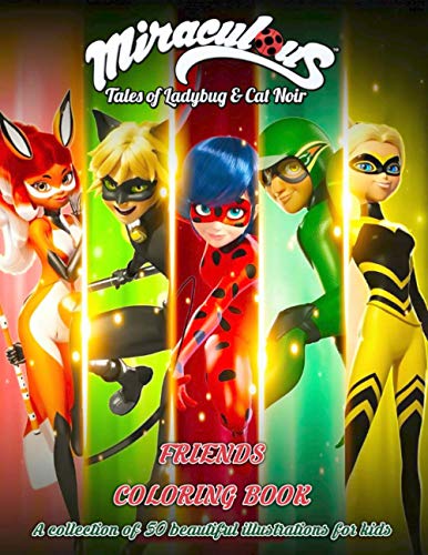 Miraculous: Tales of Ladybug and Cat Noir: FRIENDS: COLORING BOOK, A ...