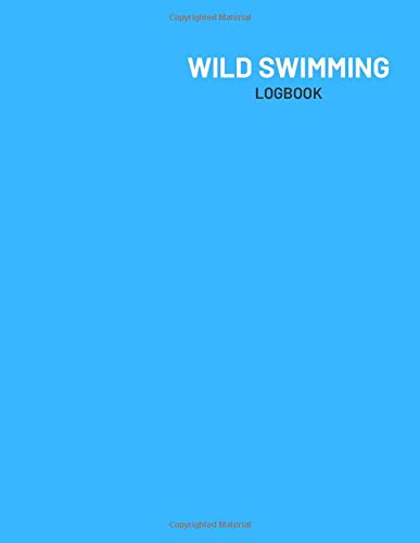 Wild Swimming Logbook: Wild Swim Journal For Cold & Open Water Swimmers ...