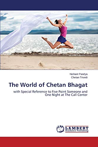The World of Chetan Bhagat: with Special Reference to Five Point ...