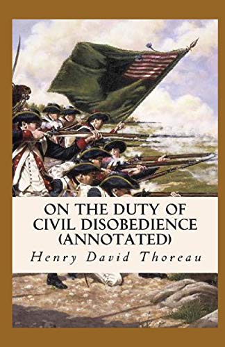 On the Duty of Civil Disobedience Annotated by Henry David Thoreau ...