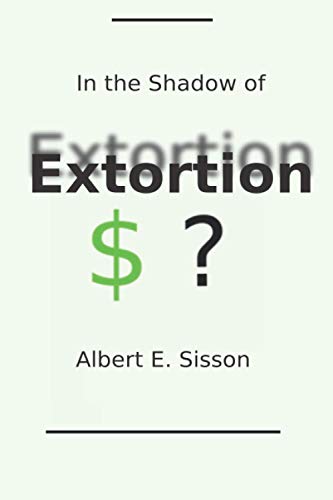 In the Shadow of Extortion by Albert E. Sisson | Goodreads