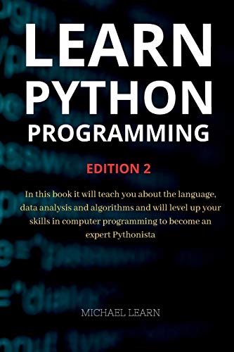 Learn python programming: In this book it will teach you about the language, data analysis and ...