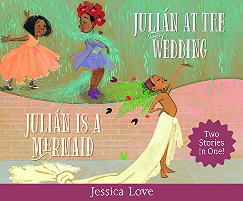 Julián Stories: Julián Is a Mermaid & Julián at the Wedding by Jessica ...
