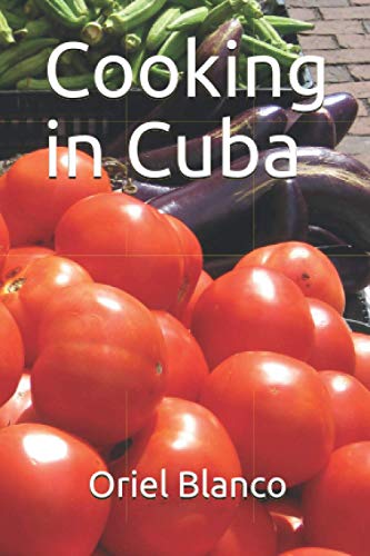 Cooking in Cuba by Oriel Blanco | Goodreads