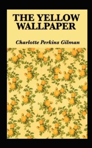 The Yellow Wallpaper by Charlotte Perkins Gilman | Goodreads