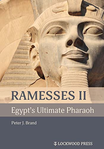 Ramesses II, Egypt's Ultimate Pharaoh by Peter J. Brand | Goodreads
