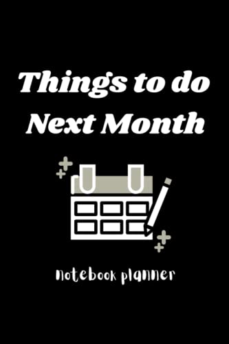 Things to do next month: Monthly Planner journal notebook/Plan your ...