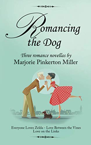 Romancing the Dog: Three Romance Novellas by Marjorie Pinkerton Miller ...