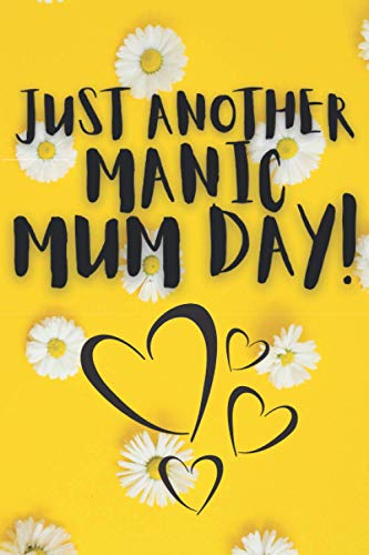 Just Another Manic Mum Day!: The perfect little notebook for every busy ...