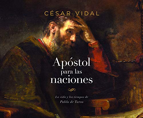 Pablo: Apostol a las naciones: La vida y los tiempos de Pablo de Tarso ...