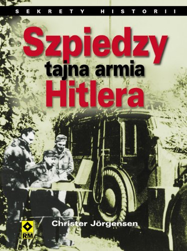 Szpiedzy tajna armia Hitlera by Jorgensen Christer | Goodreads