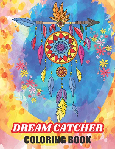 DREAM CATCHER COLORING BOOK: A Beautiful Dream Catcher Coloring Book ...